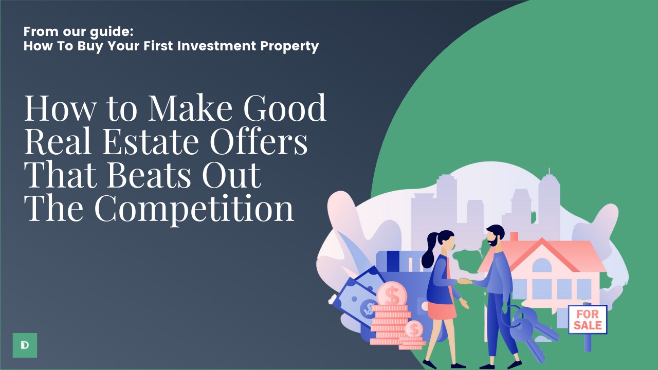 How to Make Good Real Estate Offers That Beats Out The Competition