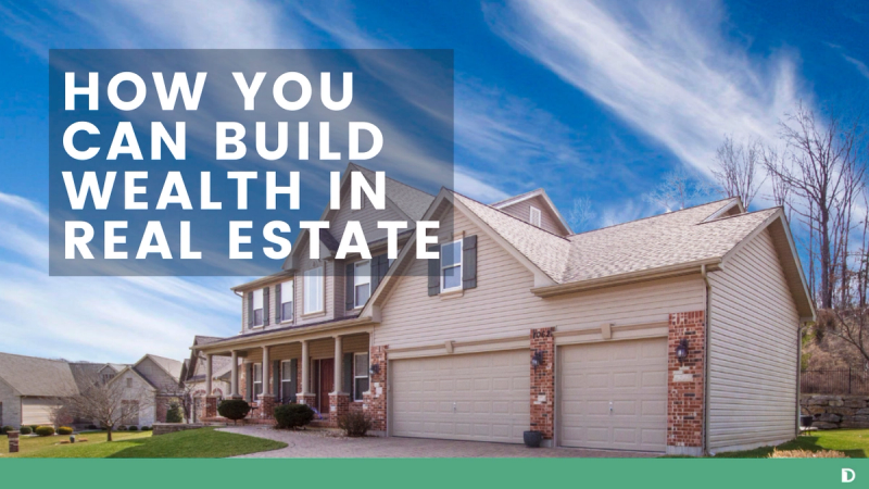 How You Can Build Wealth In Real EstateTax ...