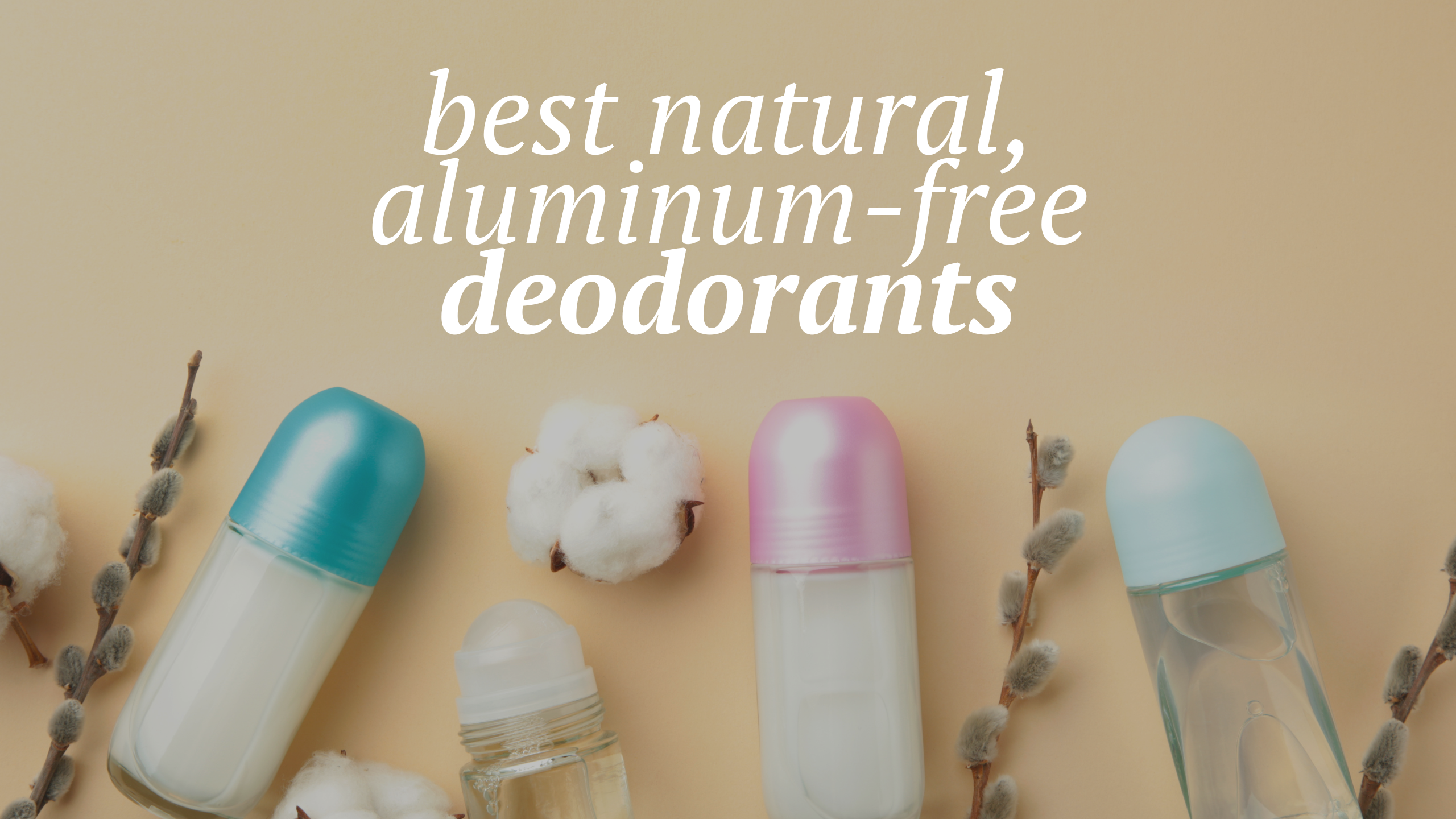 Smell good, stay clean: Best natural & aluminum-free deodorants | Clean ...