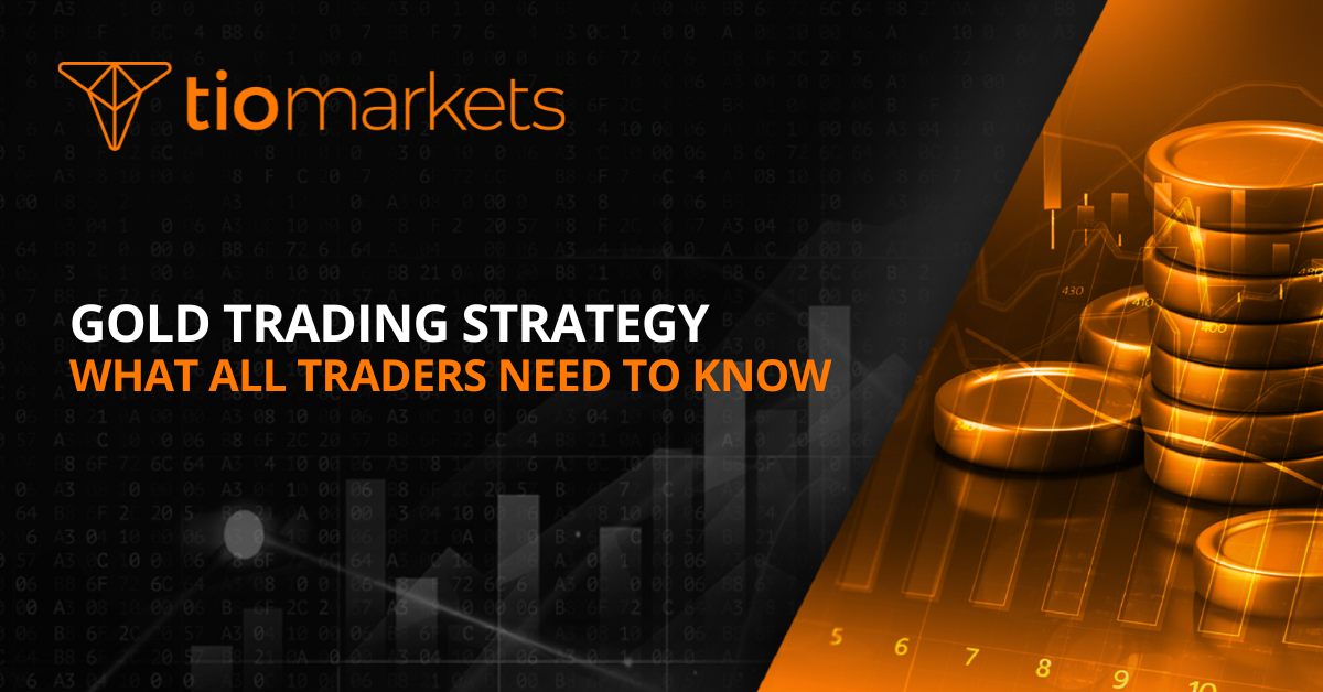 TIOmarkets | Gold Trading Strategy - What All Traders Need to Know