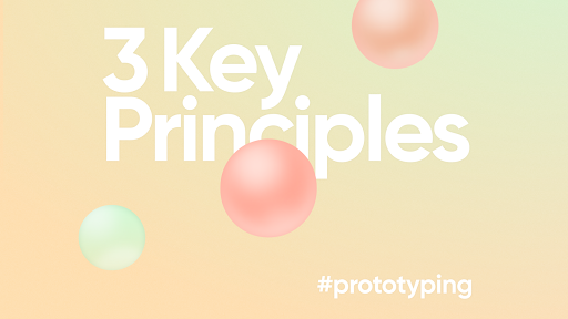 3 High-Fidelity Prototyping Principles Designers Need to Know