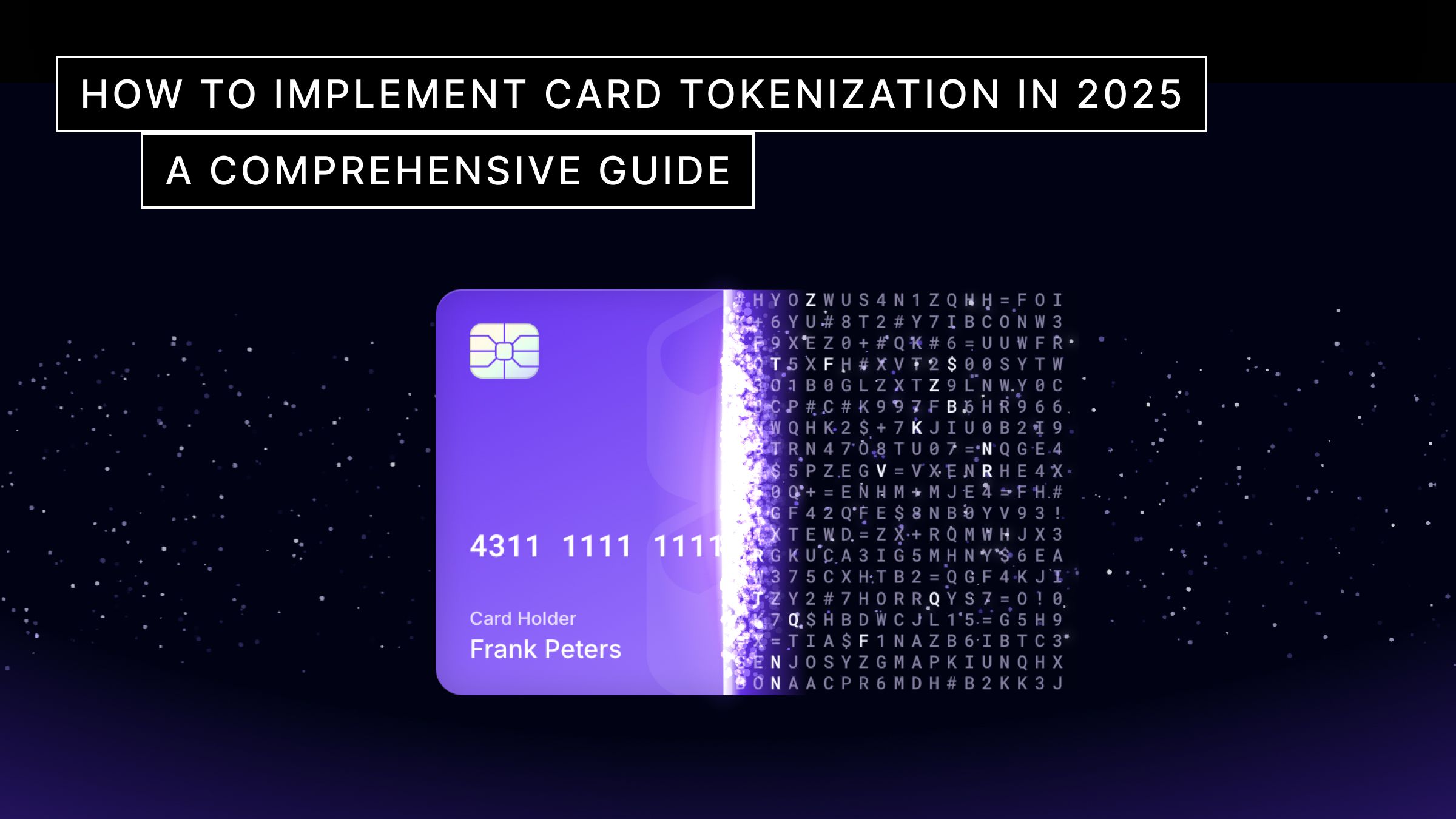 How to Implement Card Tokenization in 2025: A Comprehensive Guide ... How to Implement Card Tokenization in 2025: A Comprehensive Guide ...