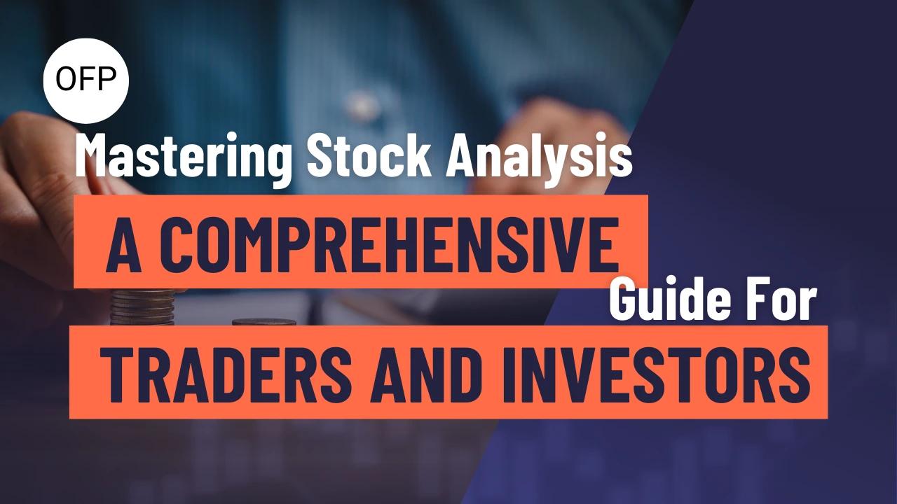 Mastering Stock Analysis: A Comprehensive Guide for Traders and Investors