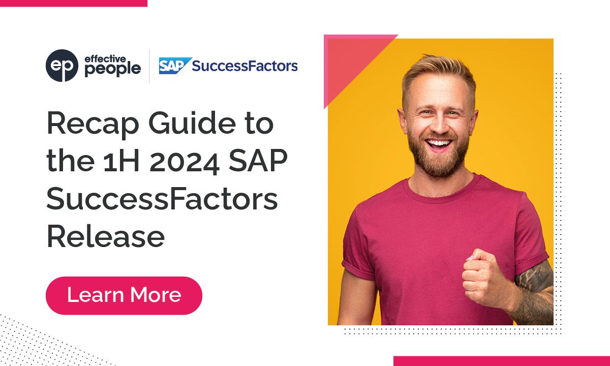 Recap Guide to the 1H 2024 SAP SuccessFactors Release | Effective People