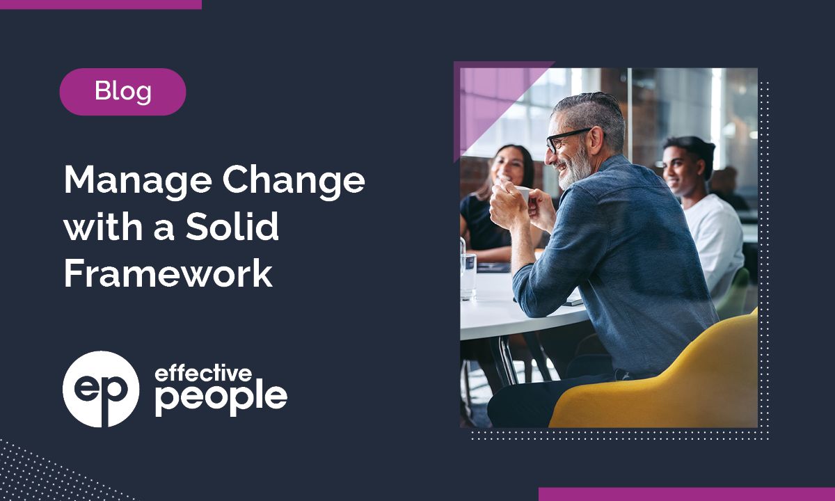 Solid Change Management Framework | Blog | Effective People