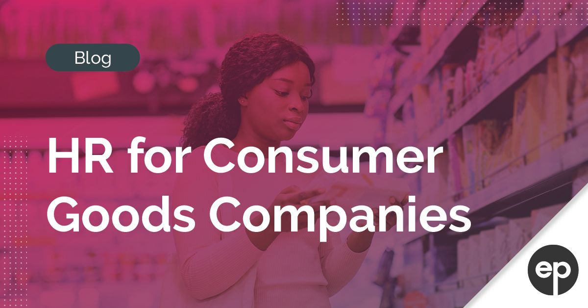 HR for Consumer Goods Companies | Blog | Effective People