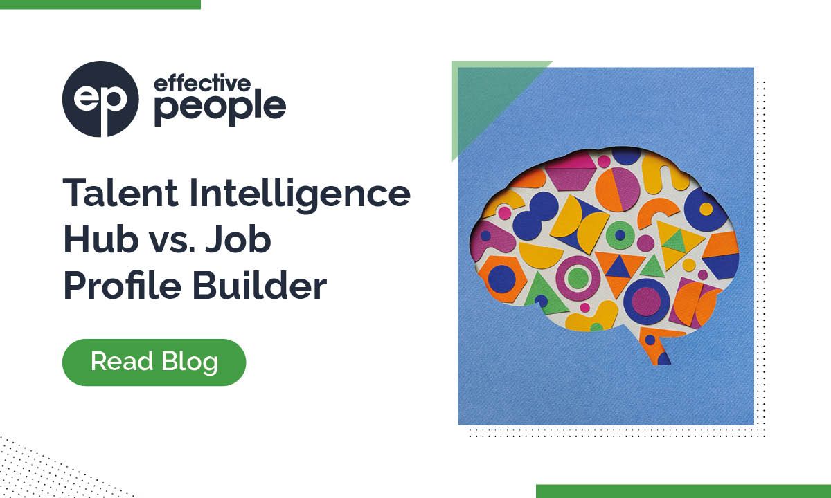 Talent Intelligence Hub vs. Job Profile Builder | Blog | Effective People