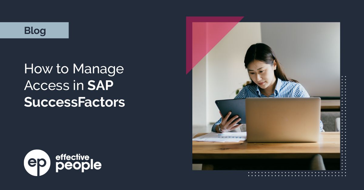 Manage Access in SAP SuccessFactors | Blog | Effective People