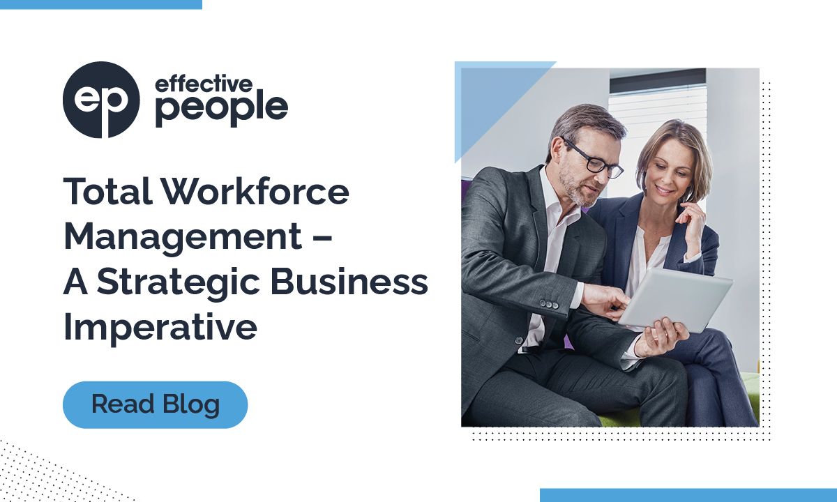 Total Workforce Management | Blog | Effective People