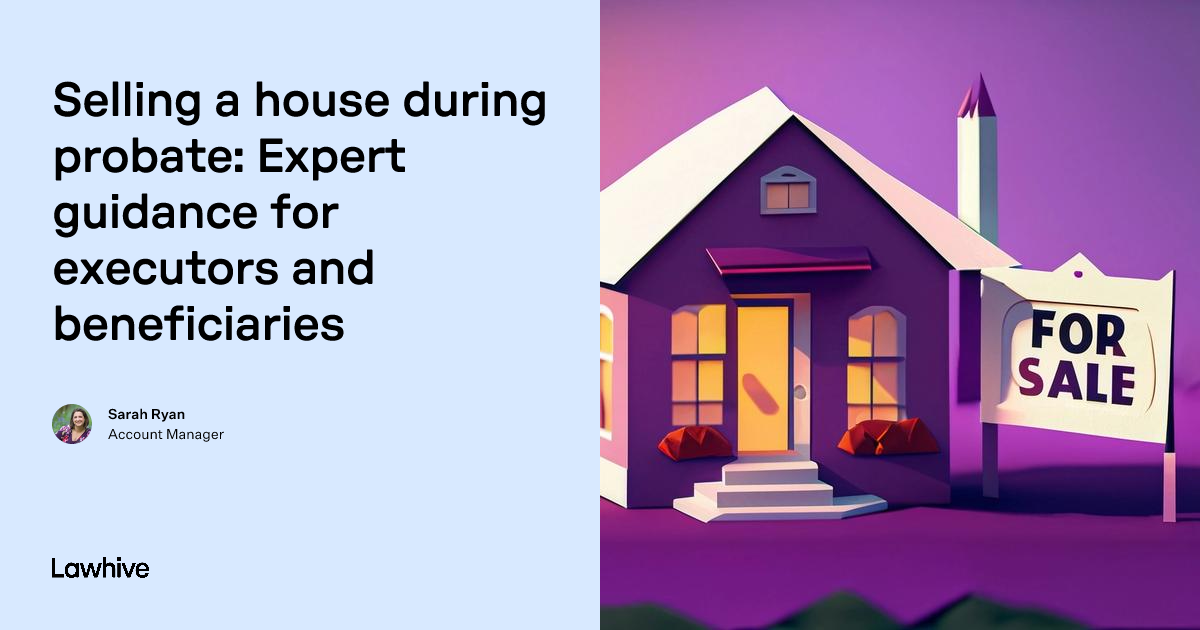 Selling A House During Probate: Expert Guidance for Executors and ...