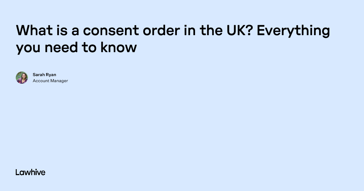 What is a Consent Order? Ultimate UK Guide