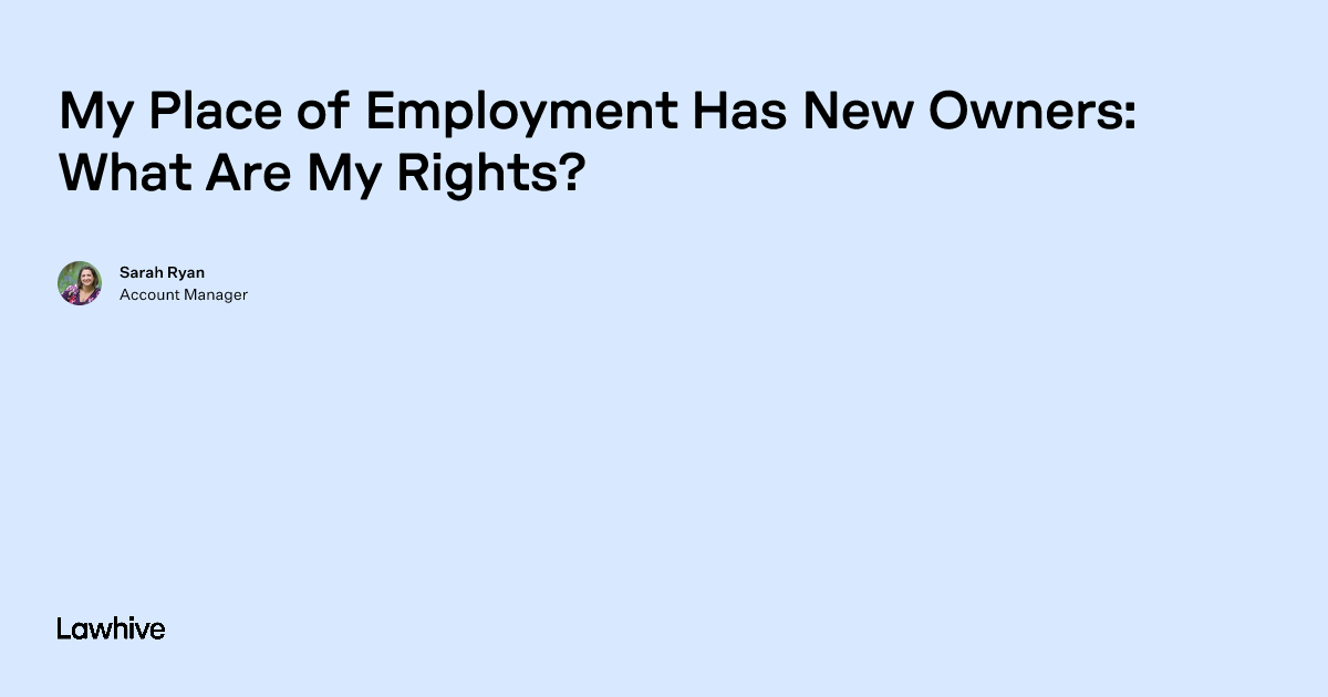 My Place of Employment Has New Owners: What Are My Rights? | Lawhive