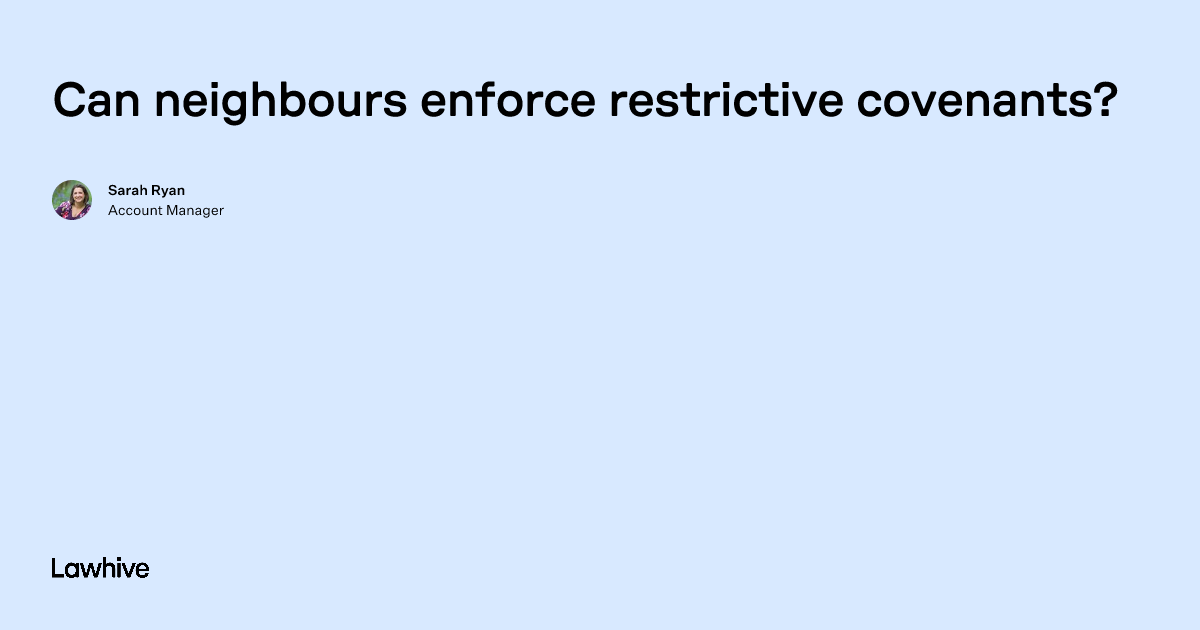 Can Neighbours Enforce Restrictive Covenants?