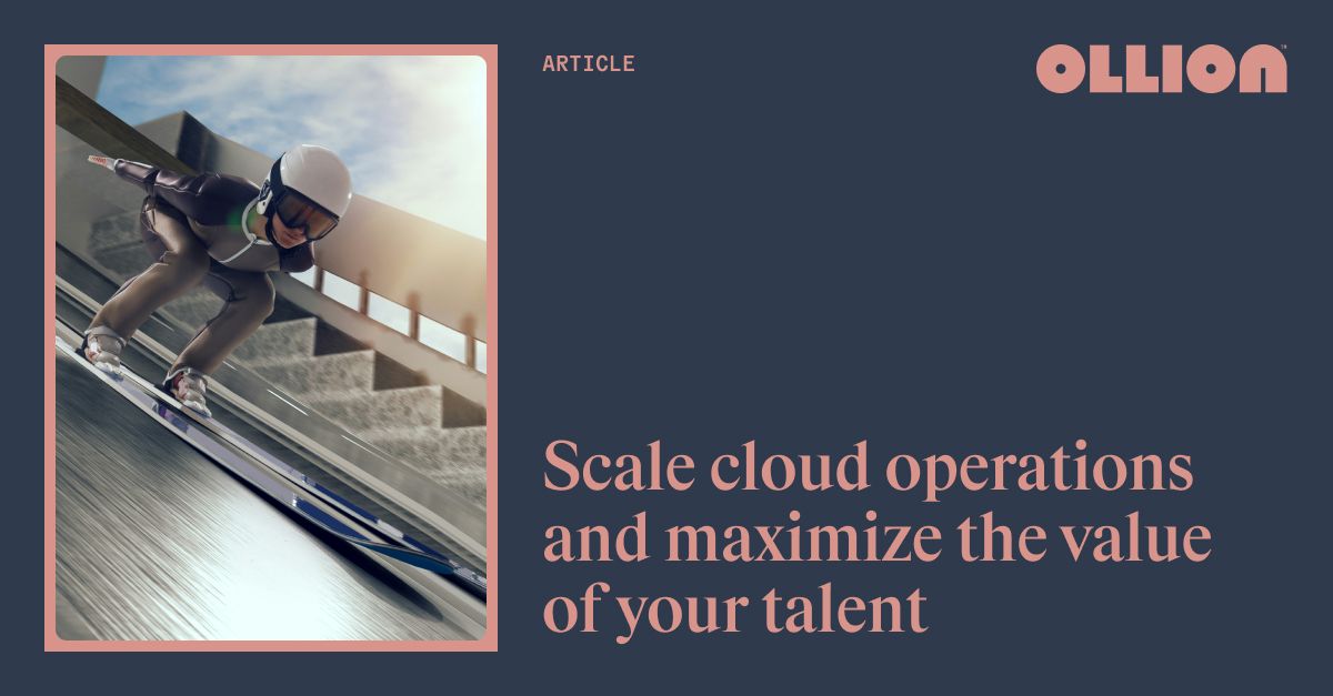 Scale cloud operations and maximize the value of your talent