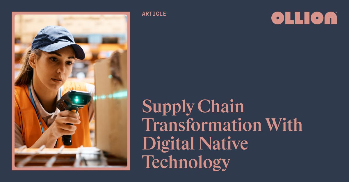Supply Chain Transformation With Digital Native Technology