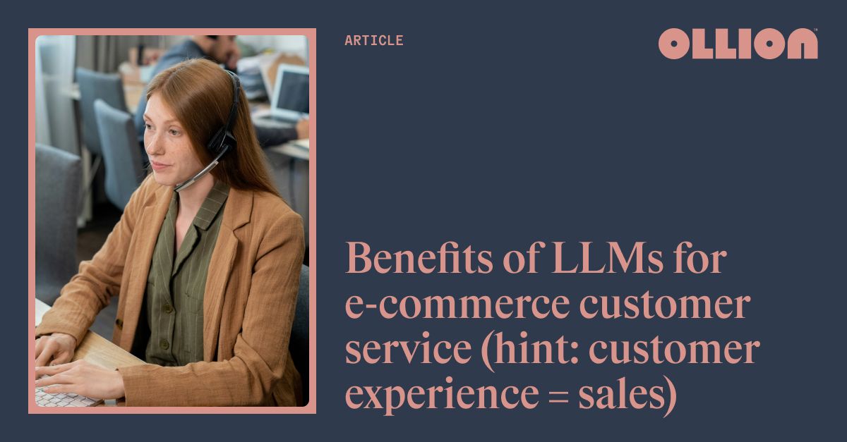 Benefits of LLMs for E-commerce Customer Service