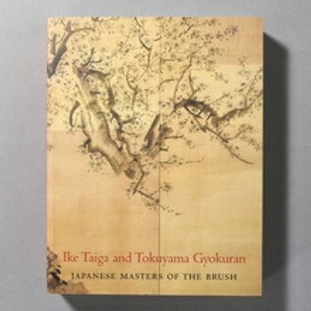 Ike Taiga and Tokuyama Gyokuran: Japanese Masters of the Brush ...