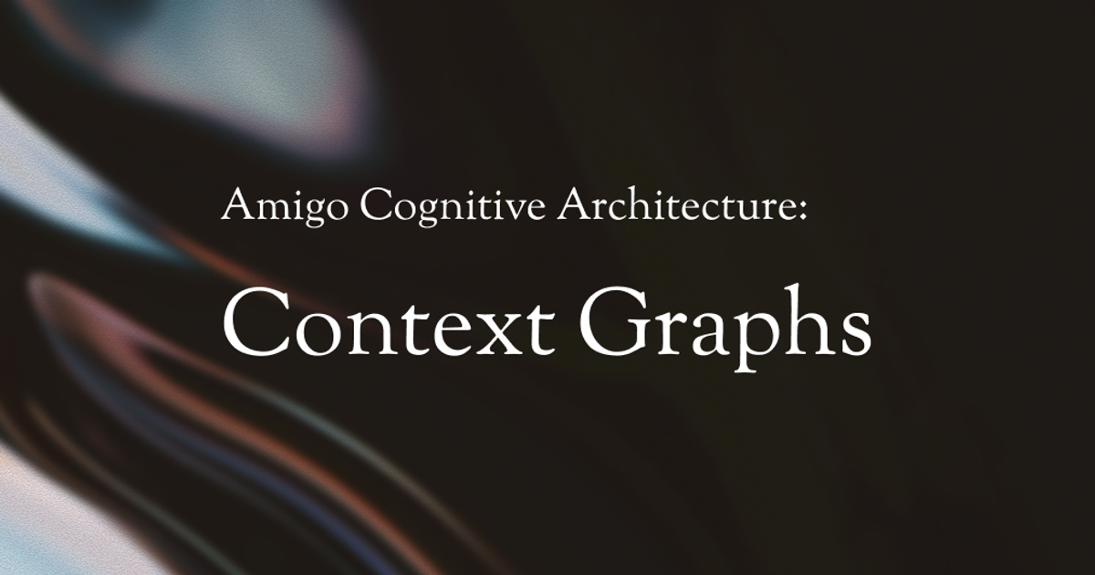 Deep Dive: Context Graphs | Amigo AI Blog | Amigo AI