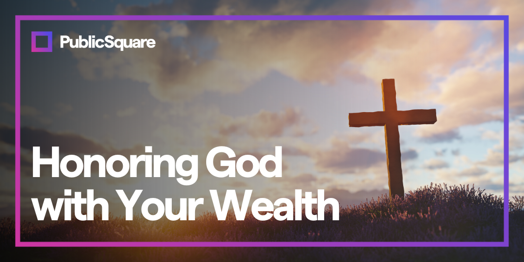 Honoring the Lord with Your Wealth: A Christian's Guide to Godly ...