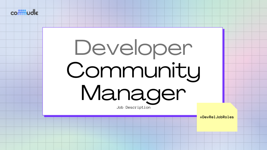 #DevRelJobRoles: Who is a Developer Community Manager? - Commudle