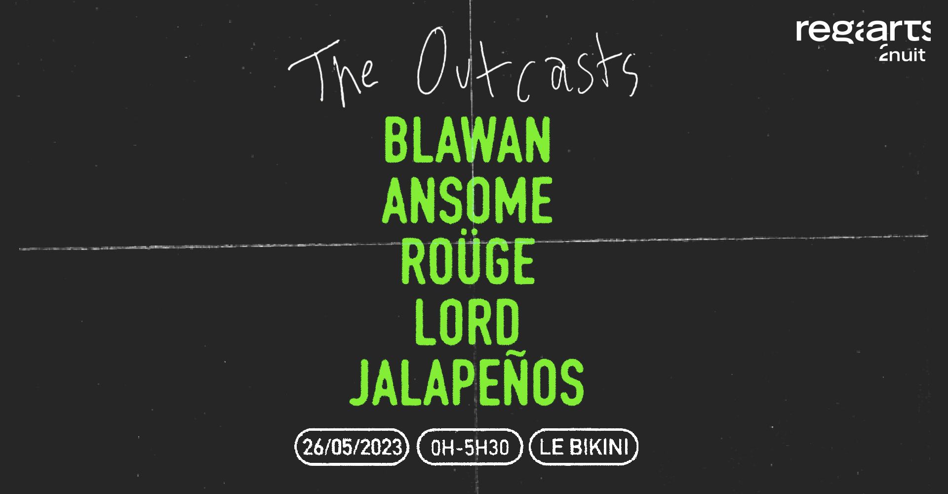 Vendredi 26 mai 2023 : The Outcasts : BLAWAN + ANSOME + ROÜGE + LORD JALAPEÑOS | Le Bikini