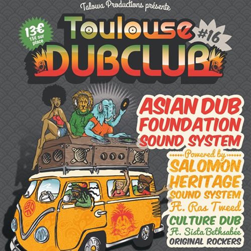 Samedi 4 avril 2015 : Toulouse Dub Club #16 : ASIAN DUB FOUNDATION ...