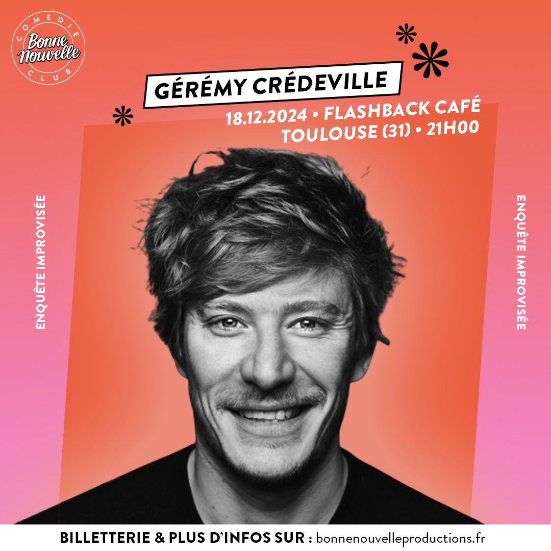 Mercredi 18 décembre 2024 : Bonne Nouvelle Comédie : GEREMY CREDEVILLE ...