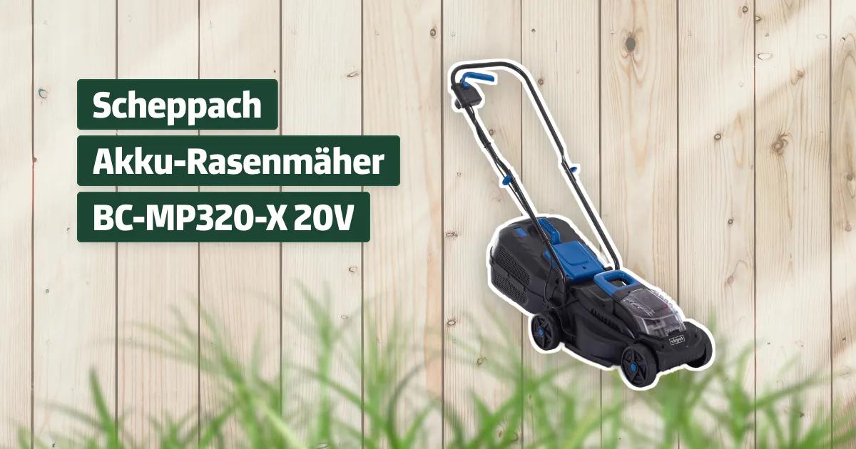 Scheppach BC-MP320-X: Leichter Akku-Mäher für kleine Gärten