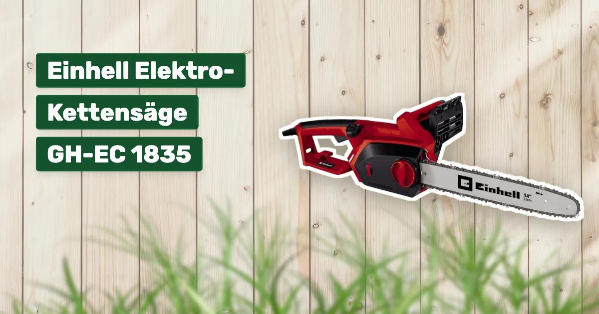 Einhell Elektro-Kettensäge GH-EC 1835 Testbericht & Erfahrungen ...