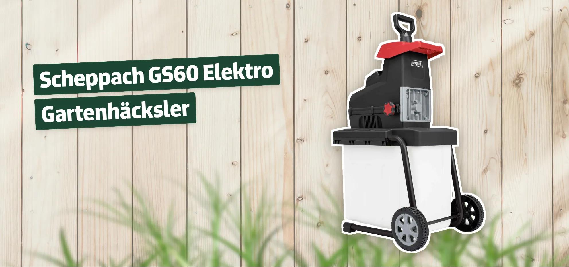 Scheppach GS60 Elektro Gartenhäcksler Testbericht & Erfahrungen ...