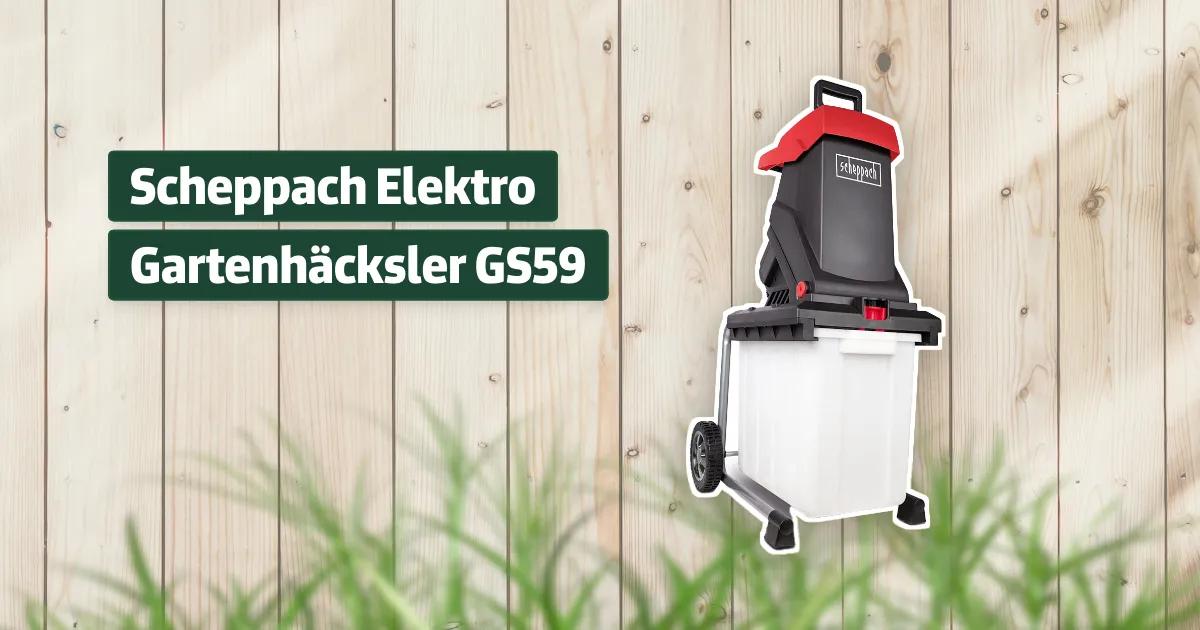 Scheppach GS59 Test: Leistungsstarker Messerhäcksler