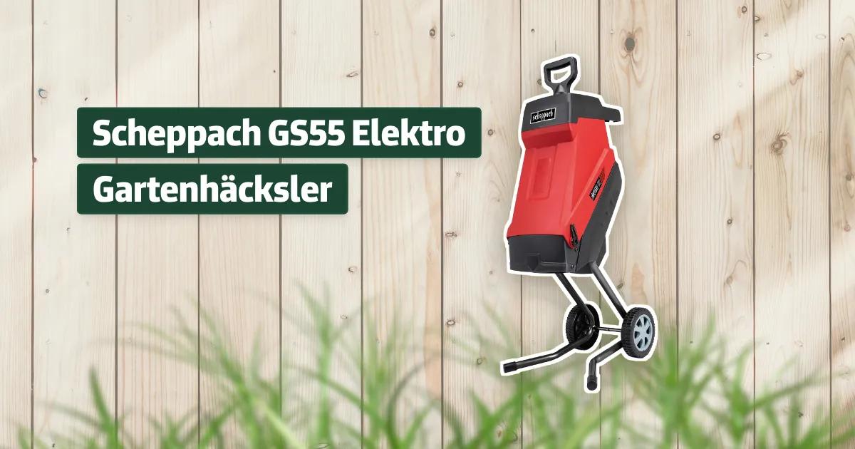 Scheppach GS55 Test: Kompakter, kräftiger Messerhäcksler