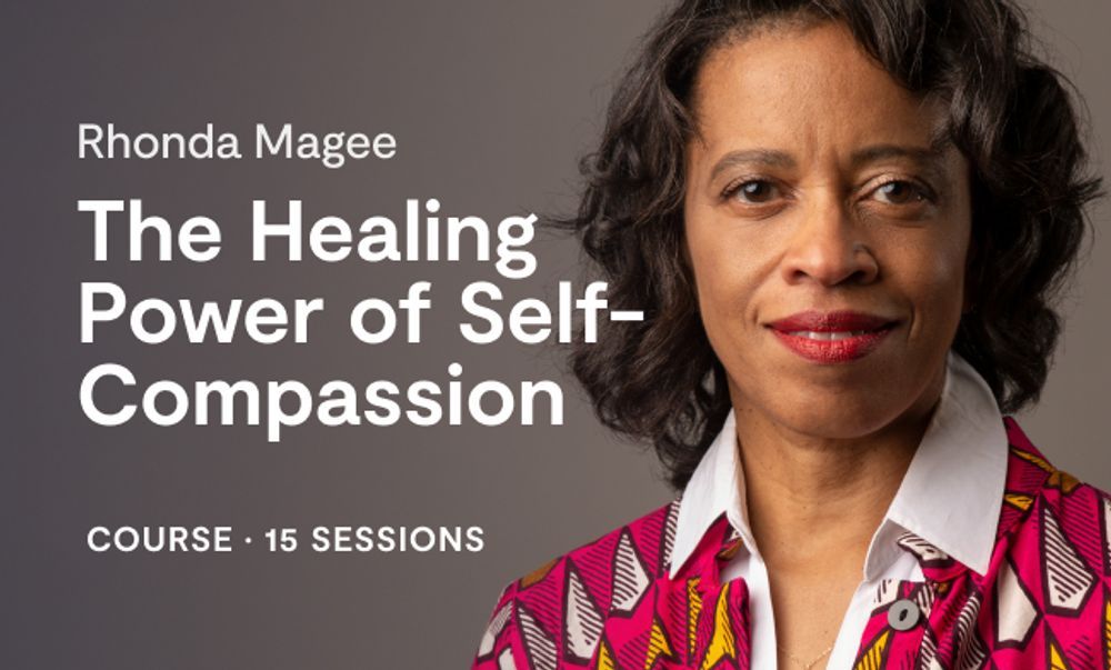 The Healing Power of Self-Compassion Course by Rhonda Magee ...