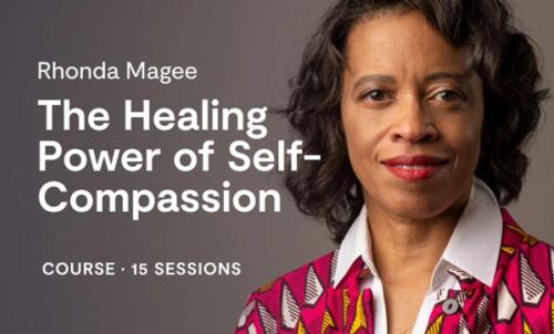 The Healing Power of Self-Compassion Course by Rhonda Magee ...