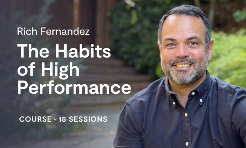 The Habits of High Performance Course by Rich Fernandez | Mindfulness.com