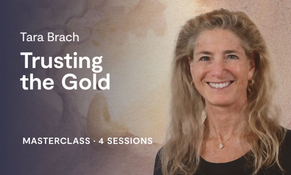 Exclusive Trusting the Gold Masterclass by Tara Brach | Mindfulness.com