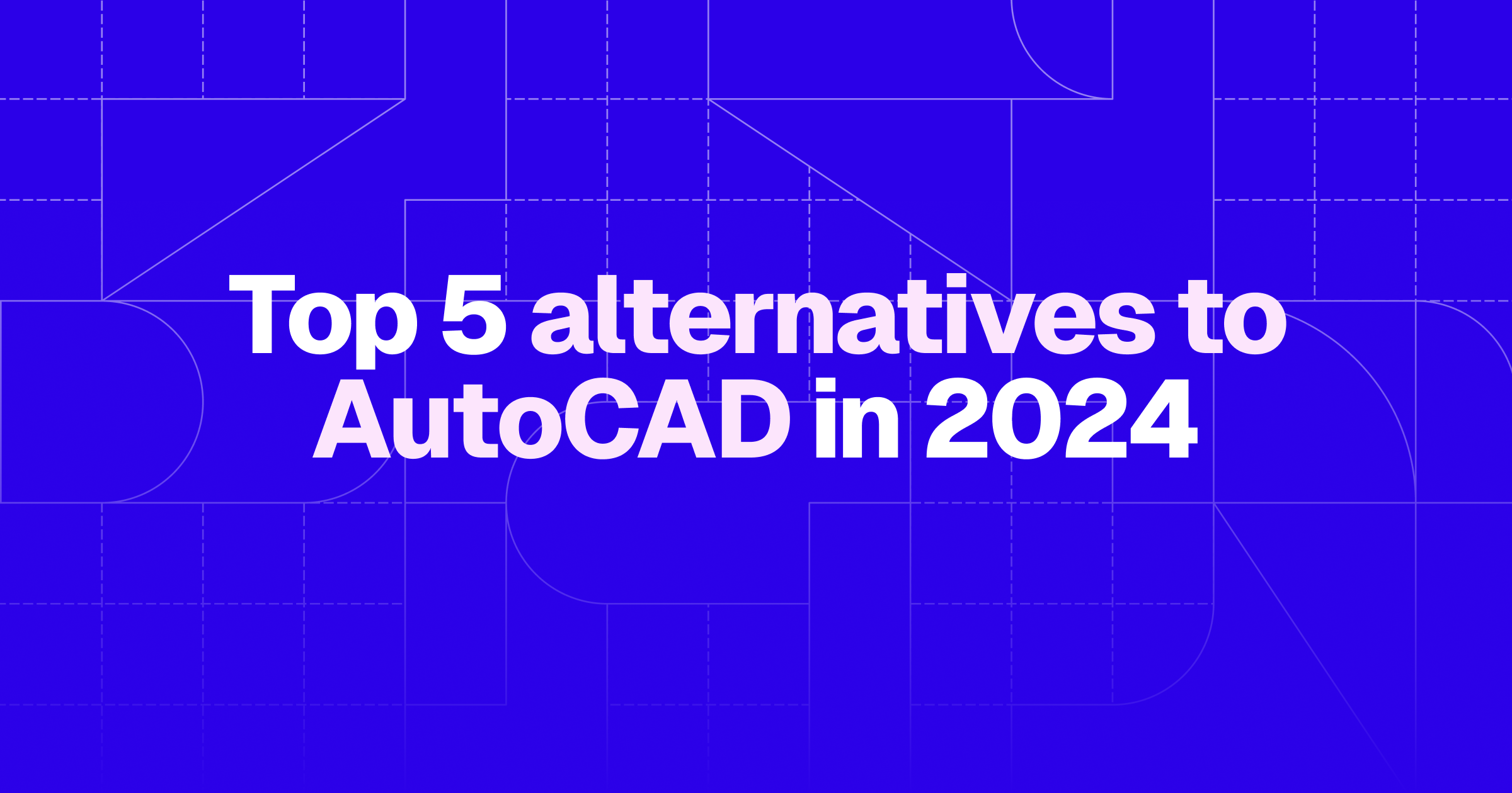 Alternative to AutoCAD: The top 5 options in 2024 | Rayon