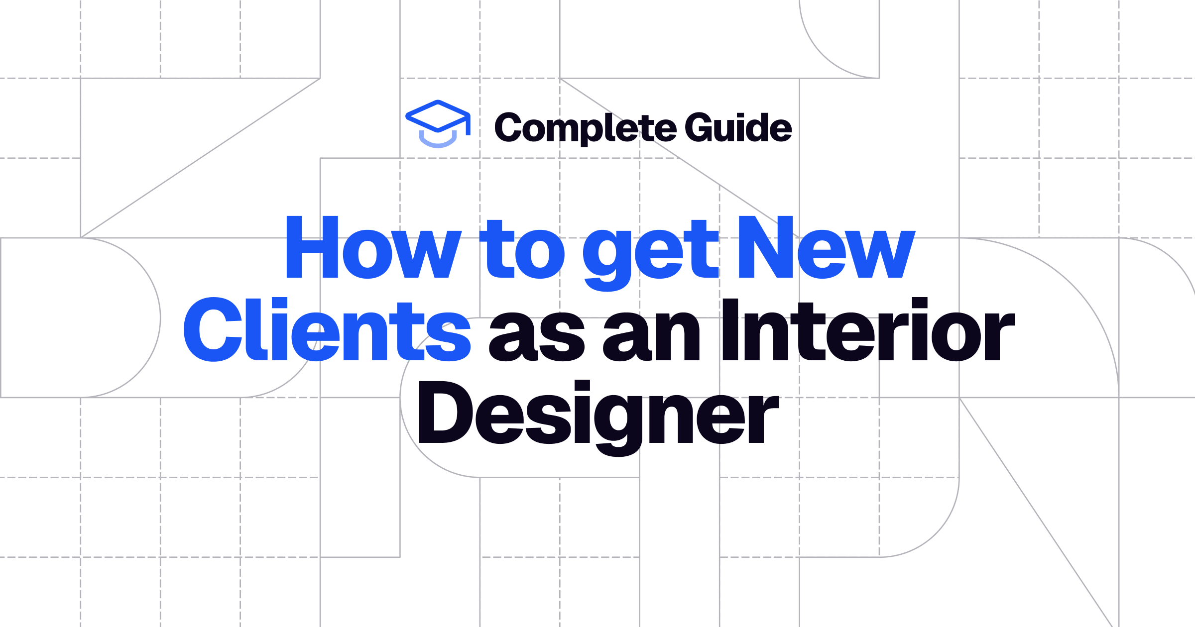 How to get new Clients as an Interior Designer - A Complete Guide | Rayon
