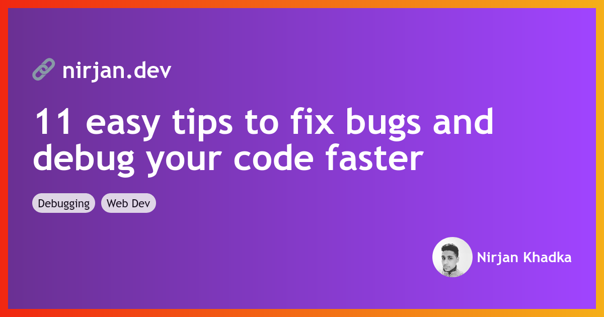11 easy tips to fix bugs and debug your code faster