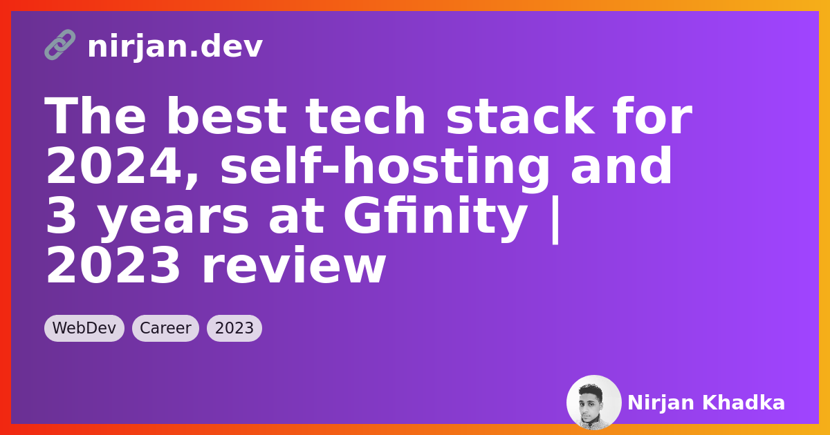 The best tech stack for 2024, self-hosting and 3 years at Gfinity ...