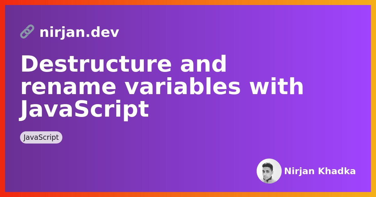 Destructure And Rename Variables With Javascript Plus Other Cool Js Destructuring Use Cases 8150