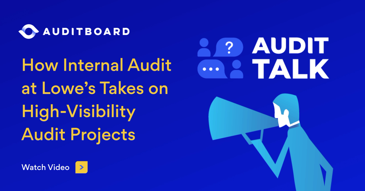 How Internal Audit at Lowe’s Takes on High-Visibility Audit Projects
