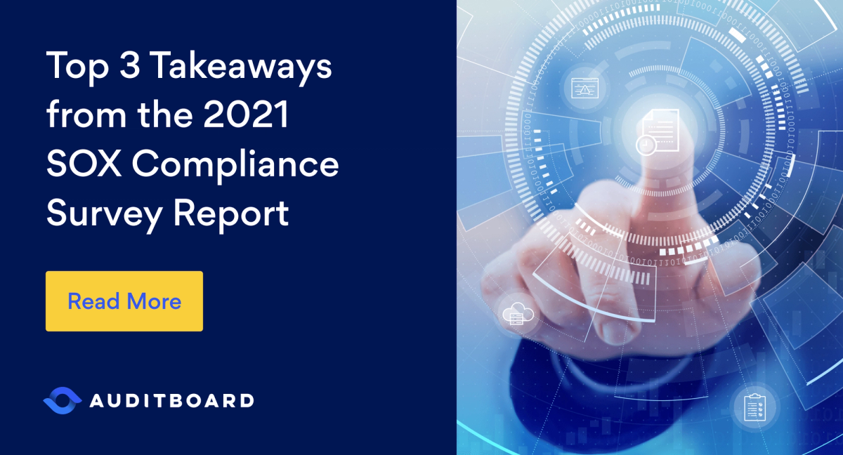 The Top 3 Takeaways from the 2021 SOX Compliance Survey Report