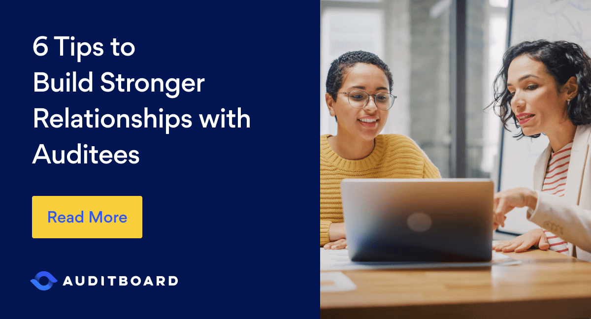 6 Tips to Build Stronger Relationships with Auditees