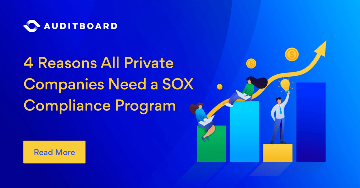 Four Reasons All Private Companies Need a SOX Compliance Program