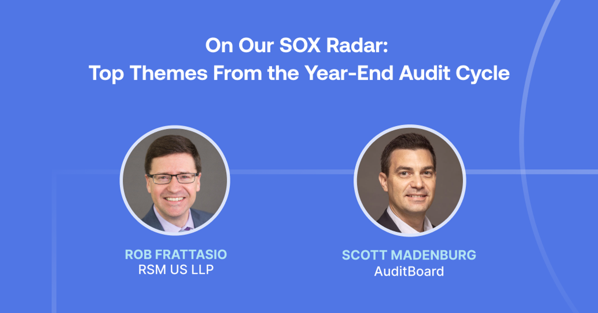 On Our SOX Radar: Top Themes From the Year-End Audit Cycle
