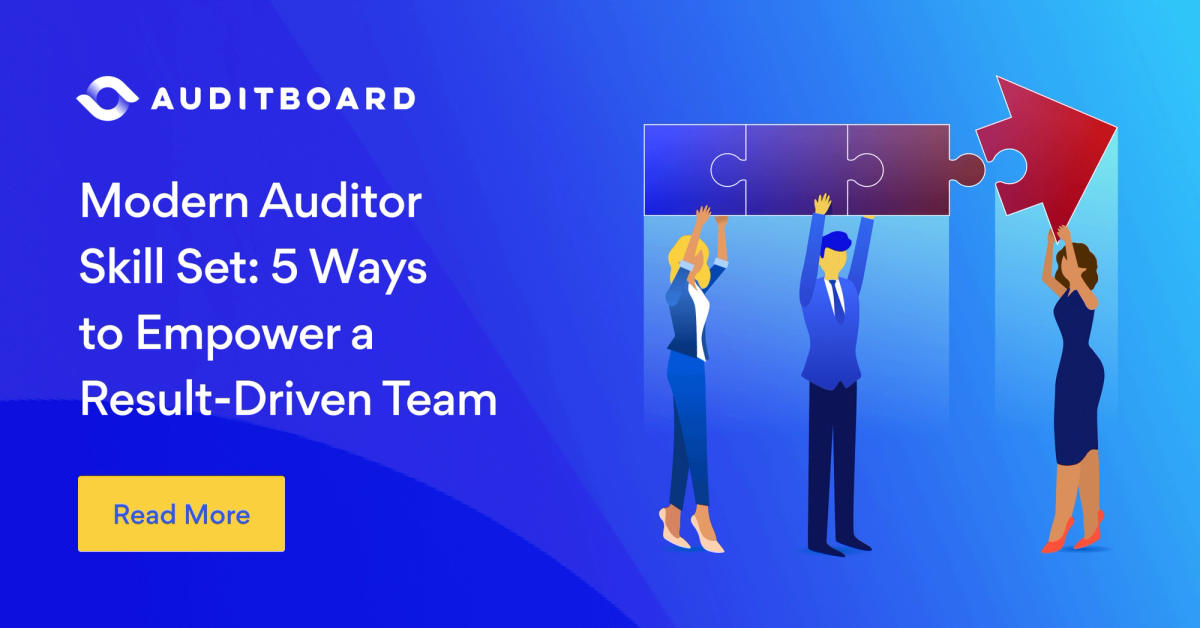 Modern Auditor Skill Set: 5 Ways to Empower a Results-Driven Team
