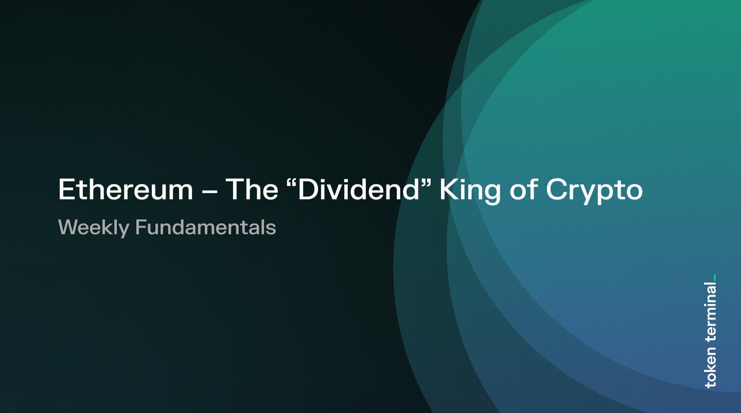 Ethereum – The “Dividend” King of Crypto | Token Terminal