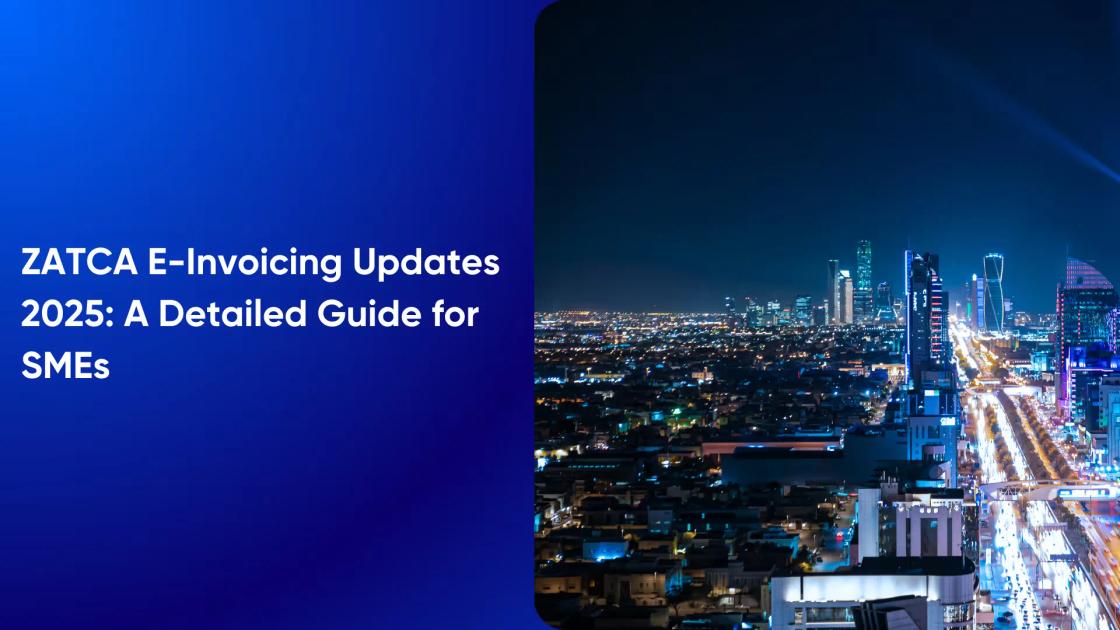 ZATCA E-Invoicing Updates 2025: A Detailed Guide for SMEs