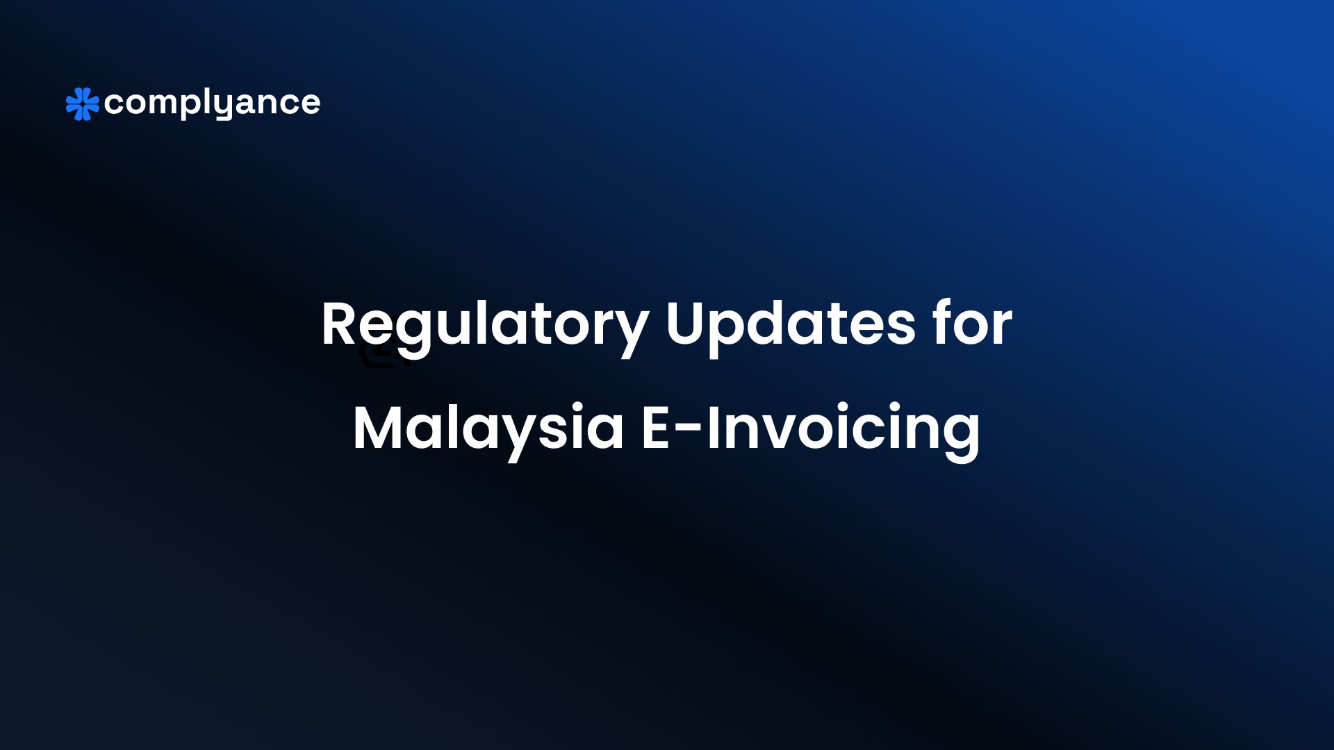 Regulatory Updates for Malaysia E-Invoicing